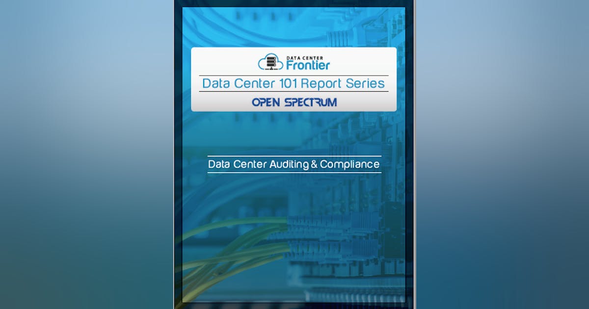 Data Center 101: Auditing and Compliance | Data Center Frontier Data Center 101: Auditing and Compliance | Data Center Frontier