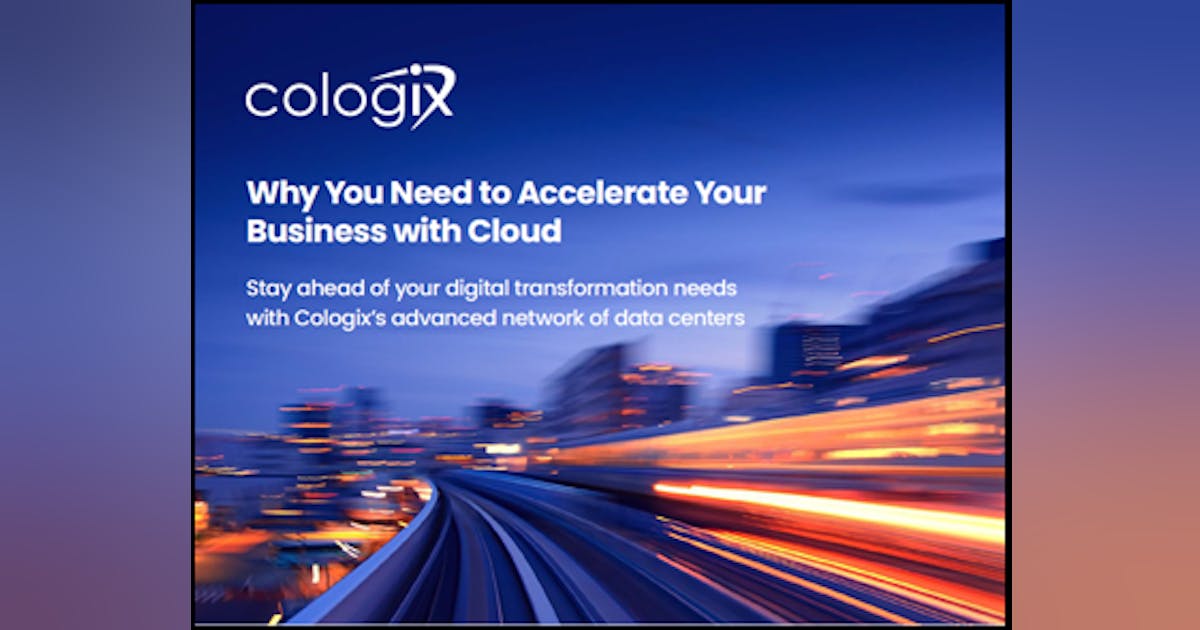 Why You Need to Accelerate Your Business with Cloud | Data Center Frontier Why You Need to Accelerate Your Business with Cloud | Data Center Frontier